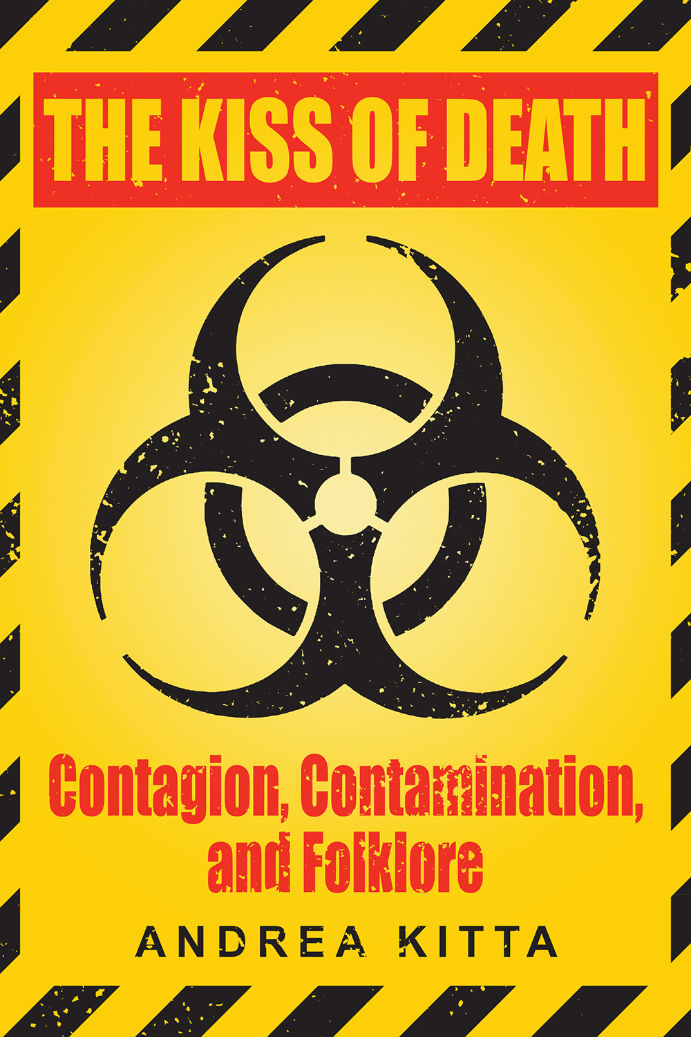 The Kiss of Death: Contagion, Contamination, and Folklore by Andrea ...