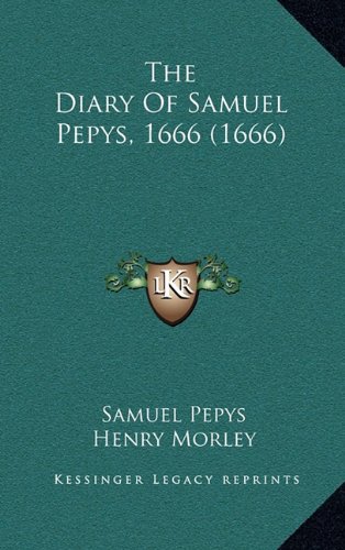 The Diary of Samuel Pepys, 1666 (1666) by Samuel Pepys | Goodreads