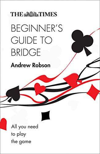 The Times Beginner’s Guide to Bridge: All you need to play the game by ...