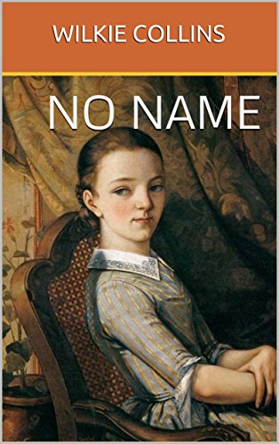 No Name (Annotated) by Wilkie Collins | Goodreads