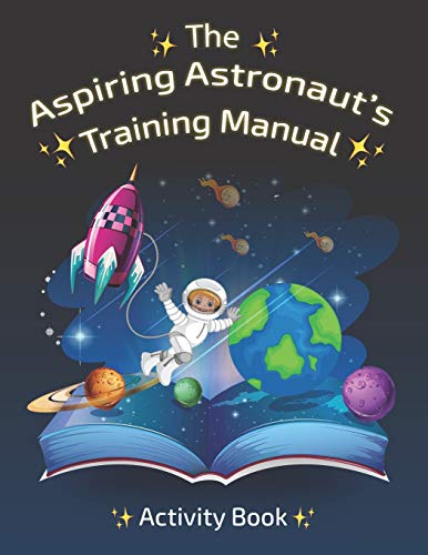 The Aspiring Astronaut's Training Manual: Activity Book for Kids by ...