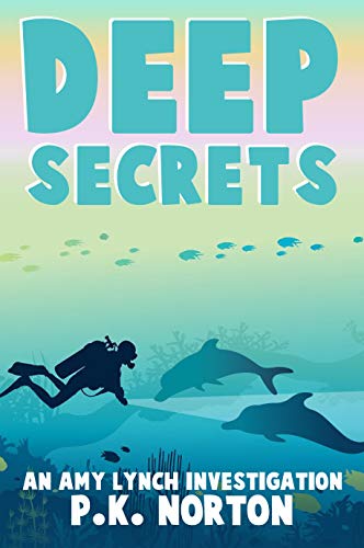 Deep Secrets: An Amy Lynch Investigation by P.K. Norton | Goodreads
