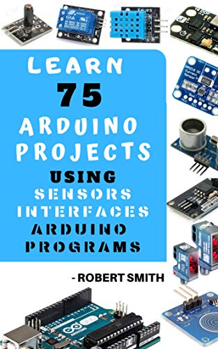 Learn 75 Arduino Projects Using Sensors Interfaces Arduino Programs By 3842