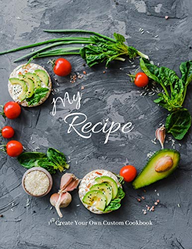 My Recipe: Create Your Own Custom Cookbook, Personalized 120-Recipe ...