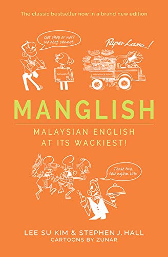 Manglish: Malaysian English at Its Wackiest! by Lee Su Kim | Goodreads