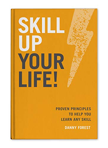 SkillUp Your Life: Proven Principles to Help You Learn Any Skill by ...