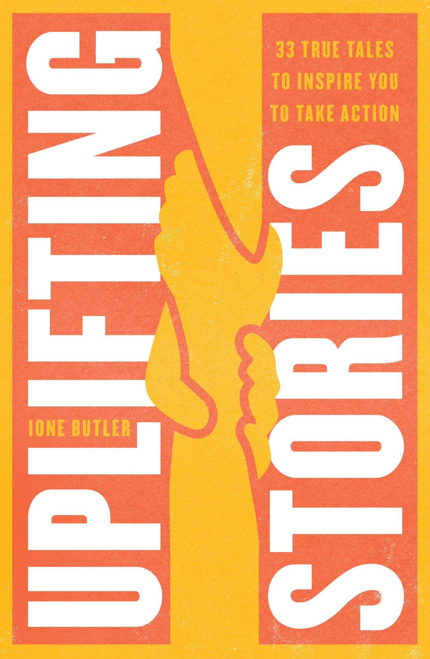 Uplifting Stories: True Tales to Inspire You to Take Action by Ione ...