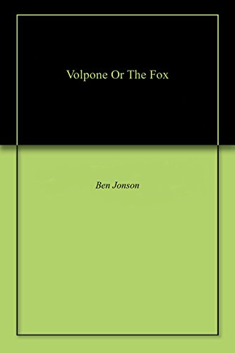 Volpone Or The Fox by Ben Jonson | Goodreads