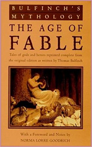 The Age of Fable [Literature Classics Series] by Thomas Bulfinch ...