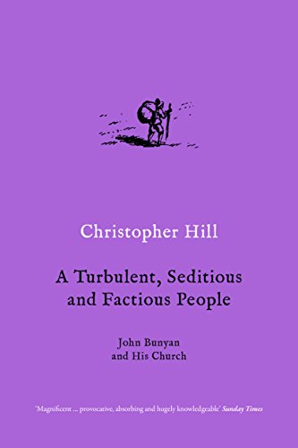 A Turbulent, Seditious and Factious People: John Bunyan and His Church ...