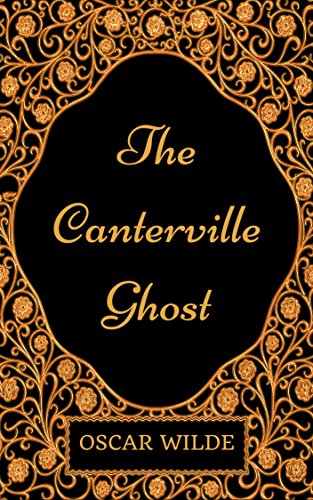 The Canterville Ghost: By Oscar Wilde - Illustrated by Oscar Wilde ...