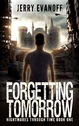 Forgetting Tomorrow (Nightmares Through Time Book 1) by Jerry Evanoff ...
