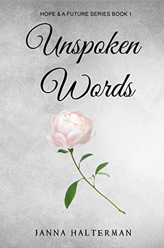 Unspoken Words (Hope and a Future Book 1) by Janna Halterman | Goodreads