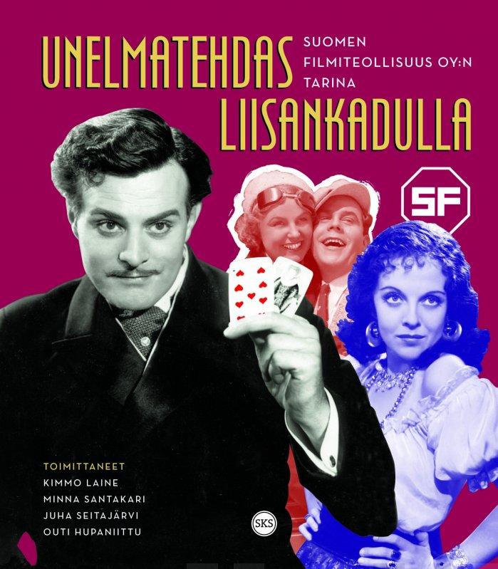 Unelmatehdas Liisankadulla. Suomen Filmiteollisuus Oy:n tarina by Kimmo ...