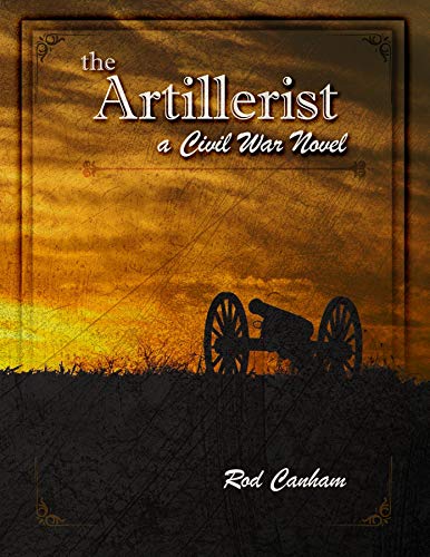 the Artillerist: a Civil War novel by Rod Canham | Goodreads