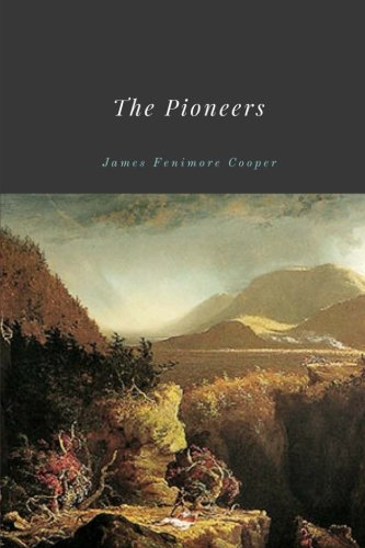 The Pioneers by James Fenimore Cooper by James Fenimore Cooper | Goodreads