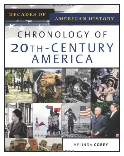 Chronology Of 20th-century America by Melinda Corey | Goodreads