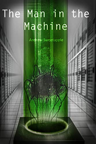 The Man in the Machine by Andrew Sweetapple | Goodreads