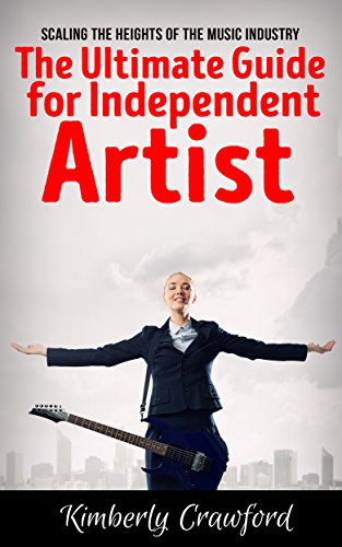 The Ultimate Guide for Independent Artist: Scaling the Heights of the ...