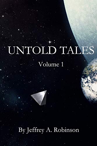 Untold Tales, Volume 1 by Jeffrey A. Robinson | Goodreads