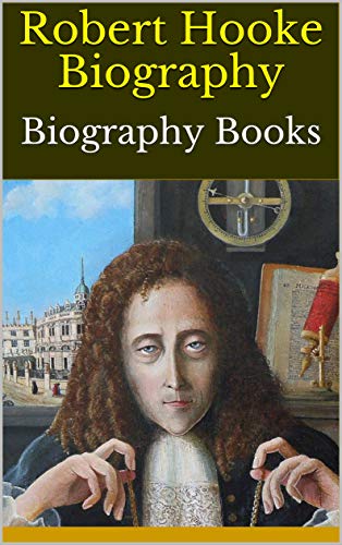 Robert Hooke Biography: Biography Books by White Dove | Goodreads