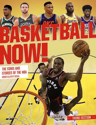 Basketball Now!: The Stars and Stories of the NBA by Adam Segal | Goodreads