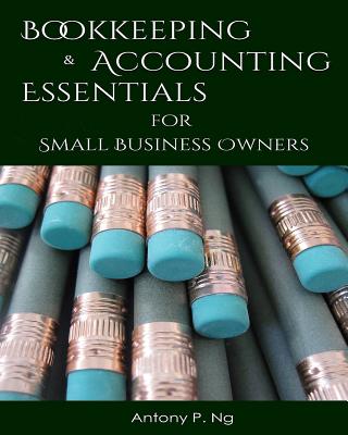 Bookeeping & Accounting Essentials: for Small Business Owners by Antony ...