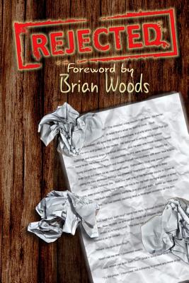 Rejected by Brian Woods | Goodreads
