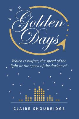Golden Days by Claire Shoubridge | Goodreads