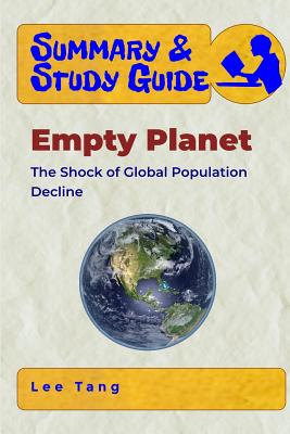 Summary & Study Guide - Empty Planet: The Shock of Global Population ...