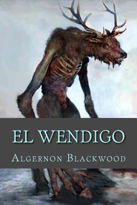 El Wendigo by Algernon Blackwood | Goodreads