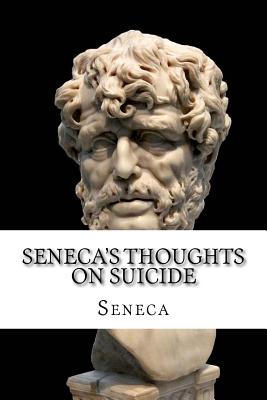Seneca's Thoughts On Suicide by Seneca | Goodreads