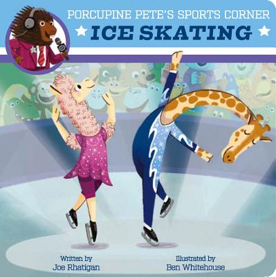 Porcupine Pete's Sports Corner: Ice Skating by Joe Rhatigan | Goodreads