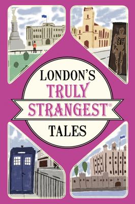 London's Truly Strangest Tales (Strangest series) by Tom Quinn | Goodreads