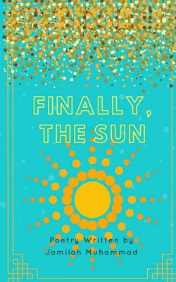 Finally the sun by Jamilah Honeywata Muhammad | Goodreads