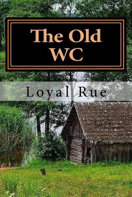 The Old WC by Loyal Rue | Goodreads