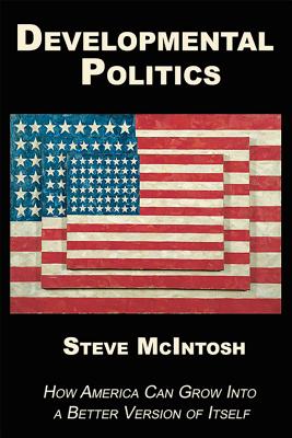 Developmental Politics: How America Can Grow Into a Better Version of ...
