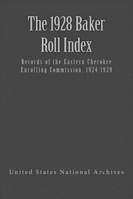 The 1928 Baker Roll: Records of the Eastern Cherokee Enrolling ...