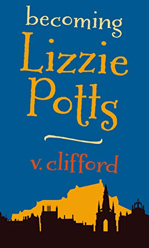Becoming Lizzie Potts by V. Clifford | Goodreads