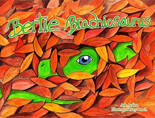 Bertie Brachiosaurus: The adventures of a young dinosaur and his friend ...