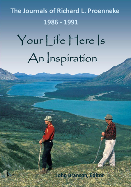 The Journals Of Richard L. Proenneke, 1986-1991 : Your Life Here Is An ...