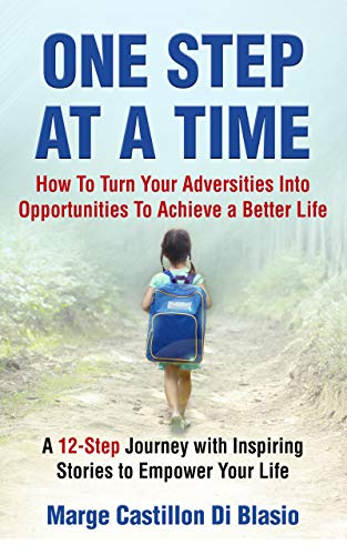 One Step At A Time: How To Turn Your Adversities Into Opportunities To ...
