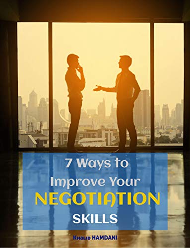 7 Ways to Improve Your NEGOTIATION SKILLS: 7 top tips on how to improve ...
