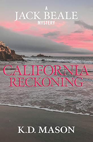 California Reckoning (Jack Beale Mystery Series) by KD Mason | Goodreads