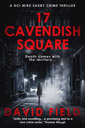 17 Cavendish Square (DCI Mike Saxby, #1) by David Field | Goodreads