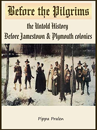 Before the Pilgrims: the Untold History before Jamestown and Plymouth ...