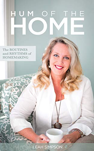 Hum of the Home: The Rhythms and Routines of Homemaking by Leah Simpson ...
