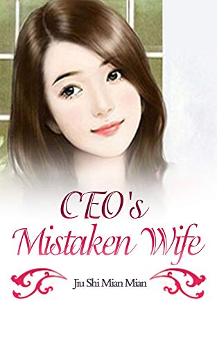 CEO's Mistaken Wife: volume 1 by JiuShi MianMian | Goodreads