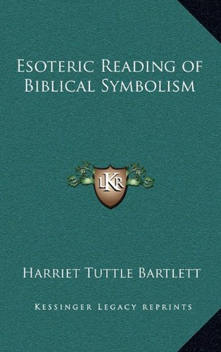 Esoteric Reading of Biblical Symbolism by Harriet Tuttle Bartlett ...