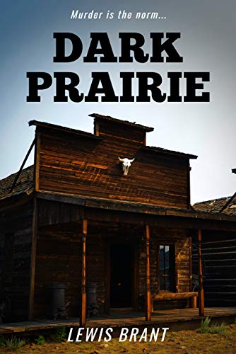 Dark Prairie by Lewis Brant | Goodreads
